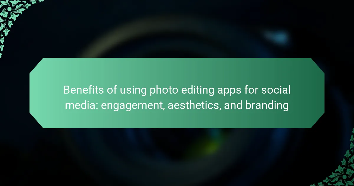 Benefits of using photo editing apps for social media: engagement ...