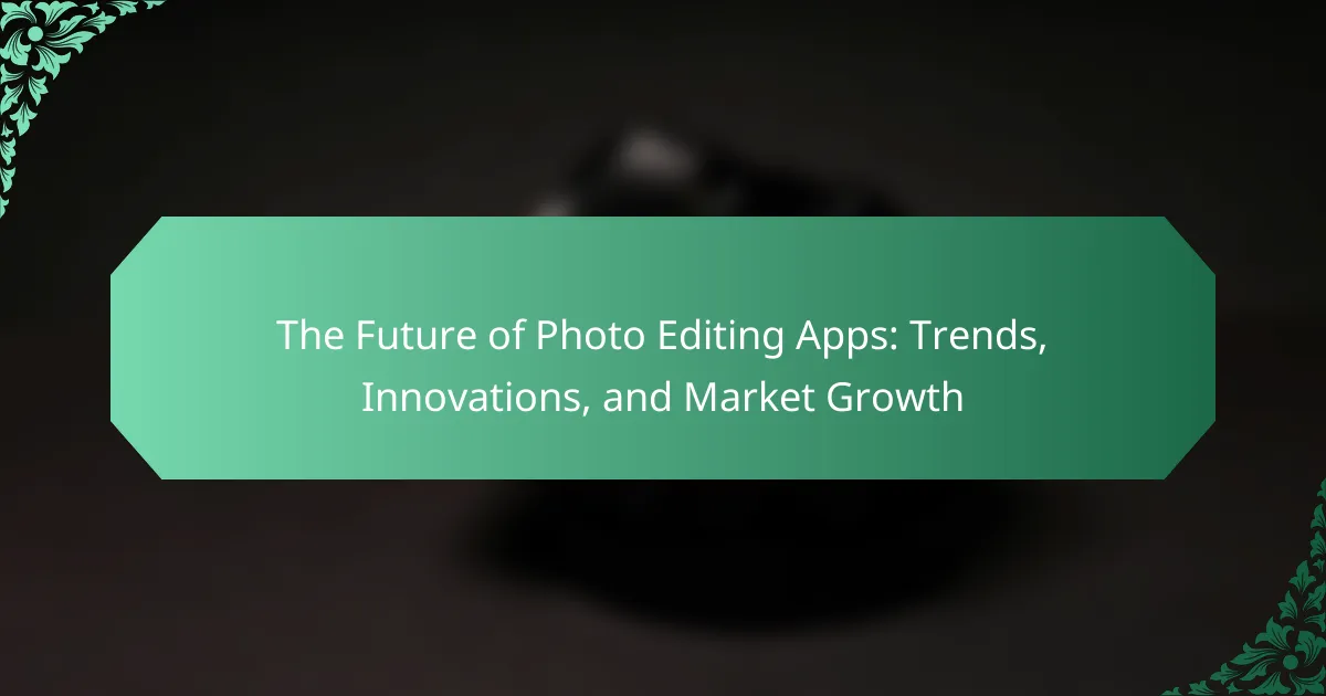 The Future of Photo Editing Apps: Trends, Innovations, and Market ...
